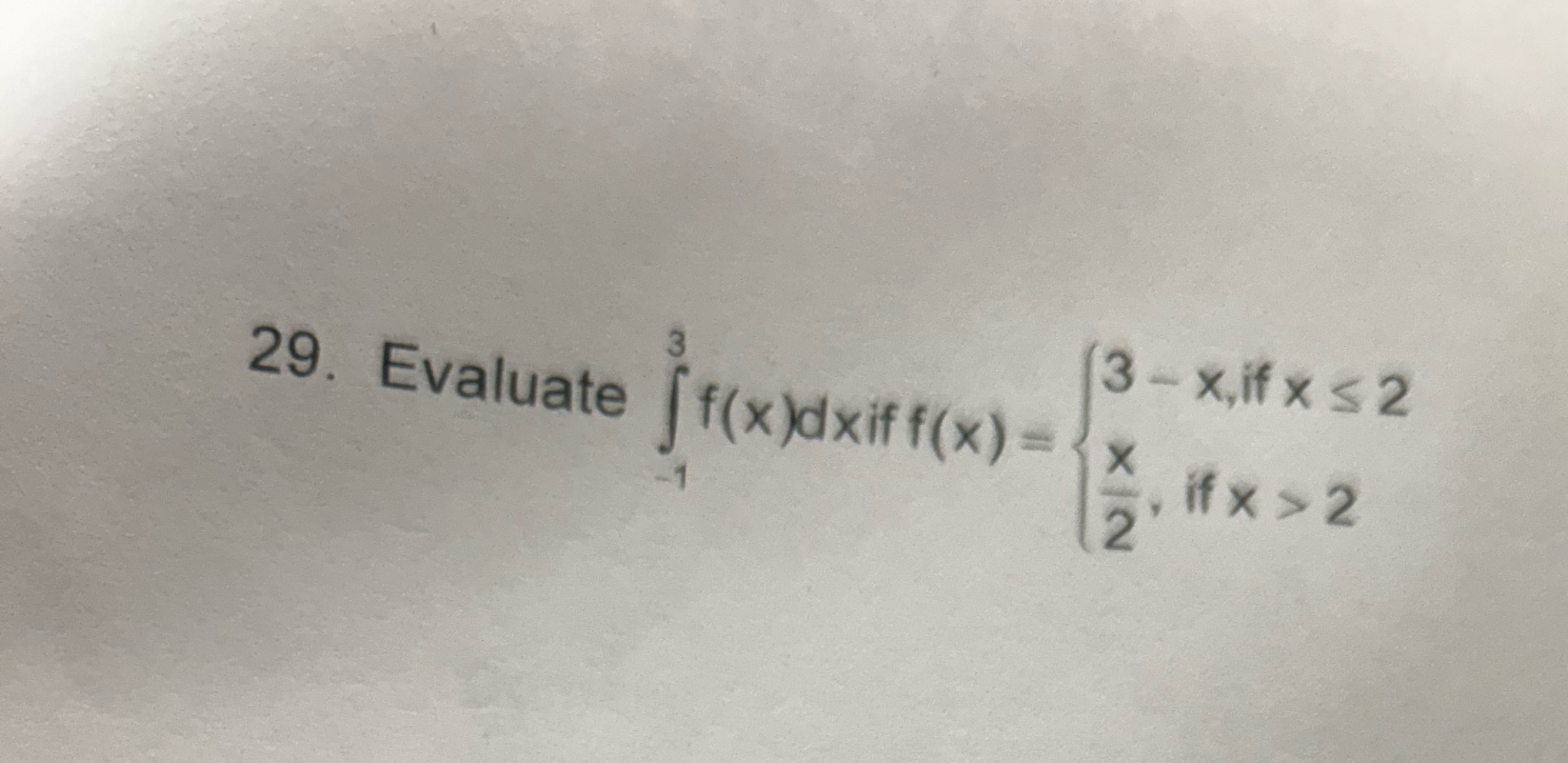 Solved Evaluate ∫-13f(x)dx ﻿if f(x)={3-x, if x≤2x2, if x>2 | Chegg.com