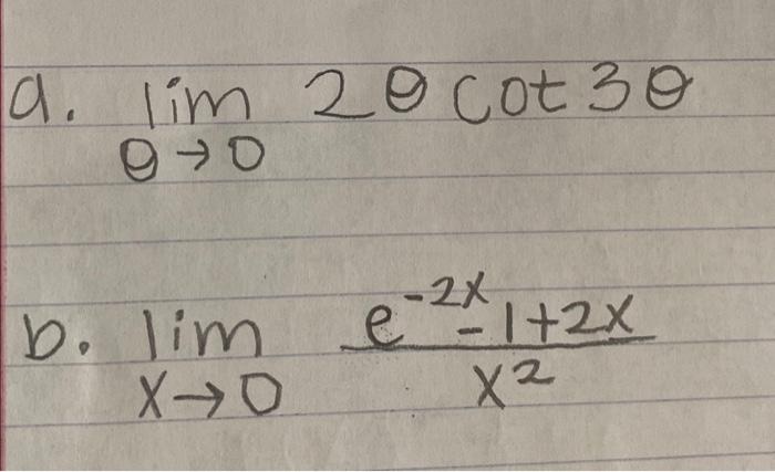 Solved a. limθ→02θcot3θ b. limx→0x2e−2x−1+2x | Chegg.com
