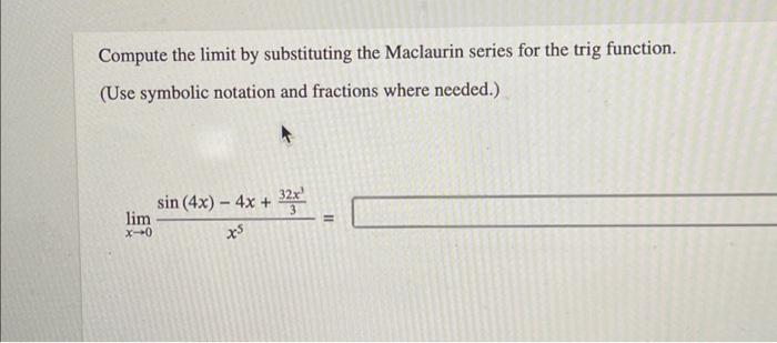 Solved Compute the limit by substituting the Maclaurin | Chegg.com