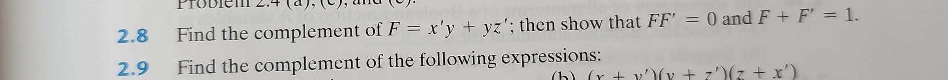 Solved 2.8 Find the complement of F=x′y+yz′; then show that | Chegg.com