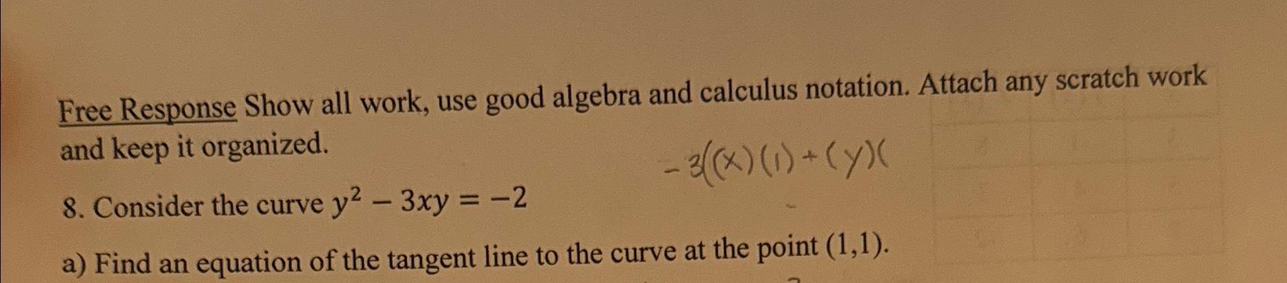 Solved Free Response Show all work, use good algebra and | Chegg.com