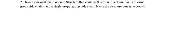 Solved Draw a straight chain organic structure that contains | Chegg.com
