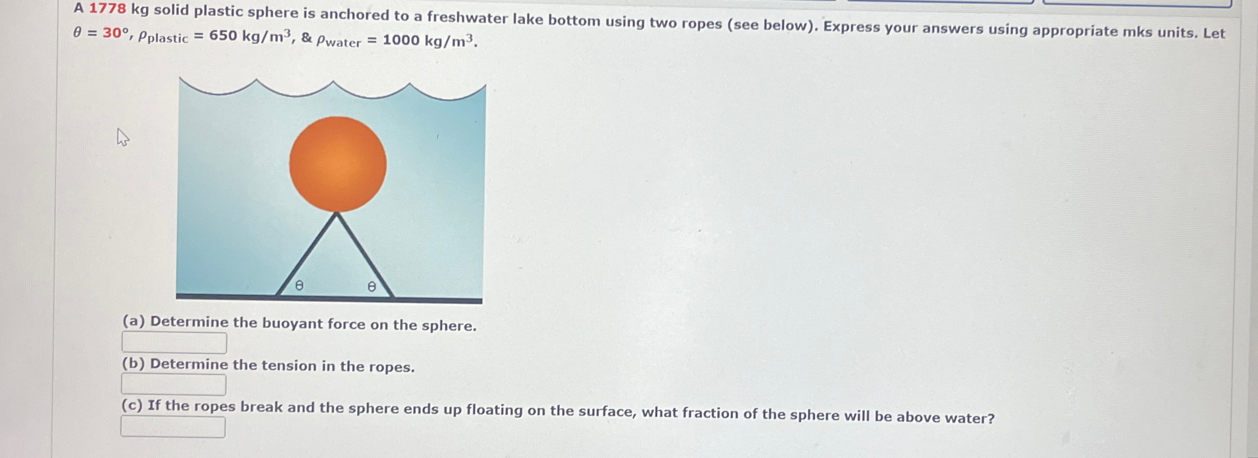 Solved A 1778kg ﻿solid plastic sphere is anchored to a | Chegg.com