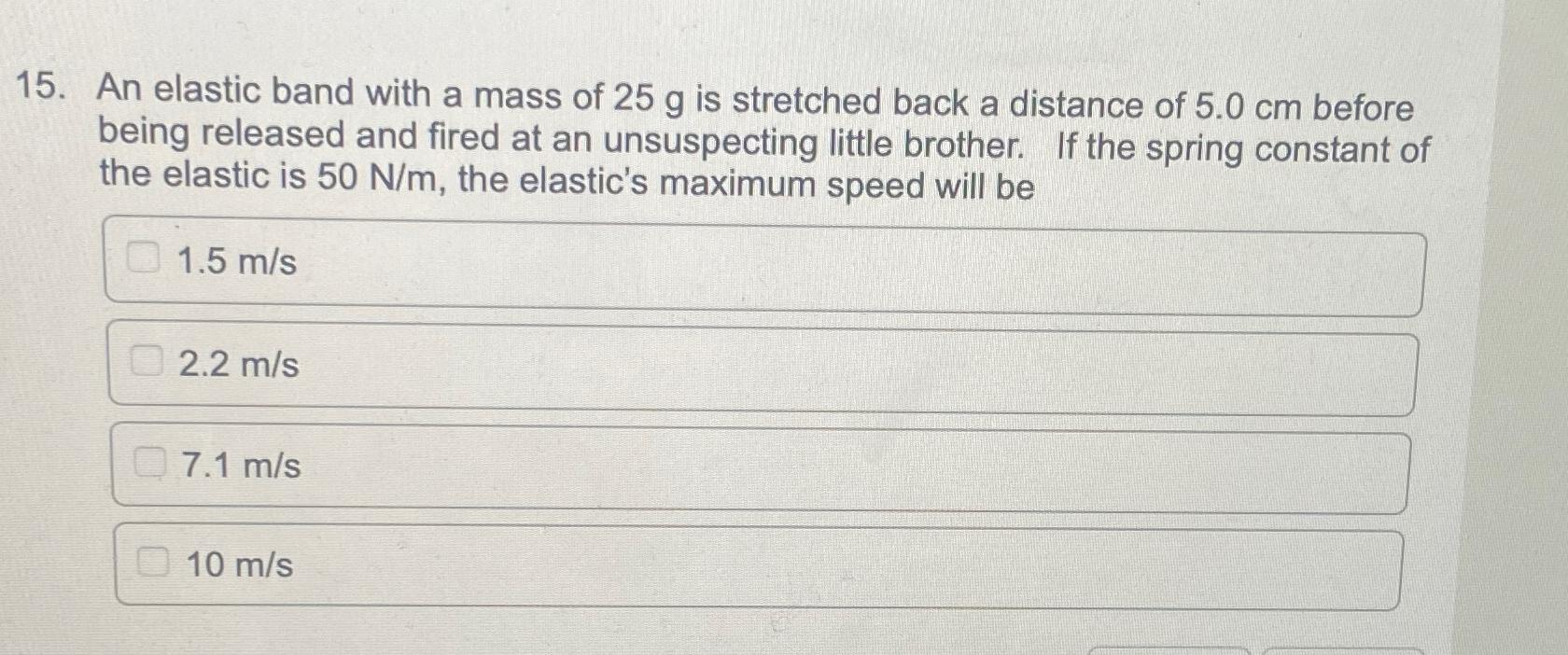 Solved An elastic band with a mass of 25g ﻿is stretched back | Chegg.com