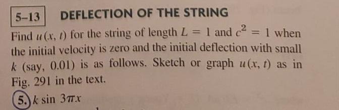 Solved 5-13 DEFLECTION OF THE STRING Find u(x,t) for the | Chegg.com