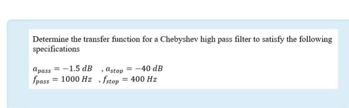 Solved Determine the transfer function for a Chebyshev high | Chegg.com