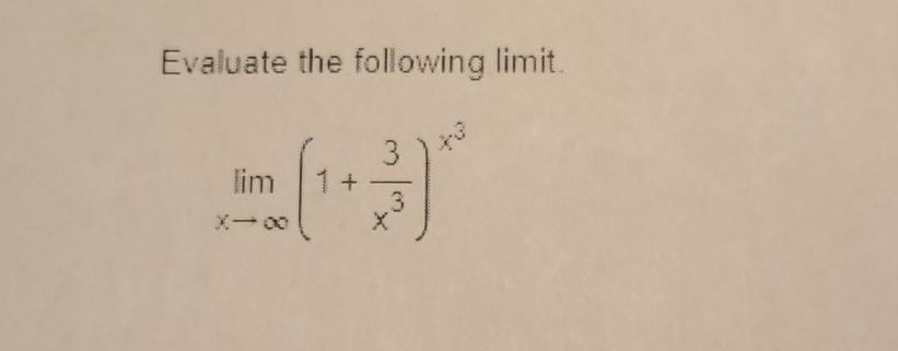 Solved Evaluate the following limit. 3 *3 lim 1 + 3 X | Chegg.com