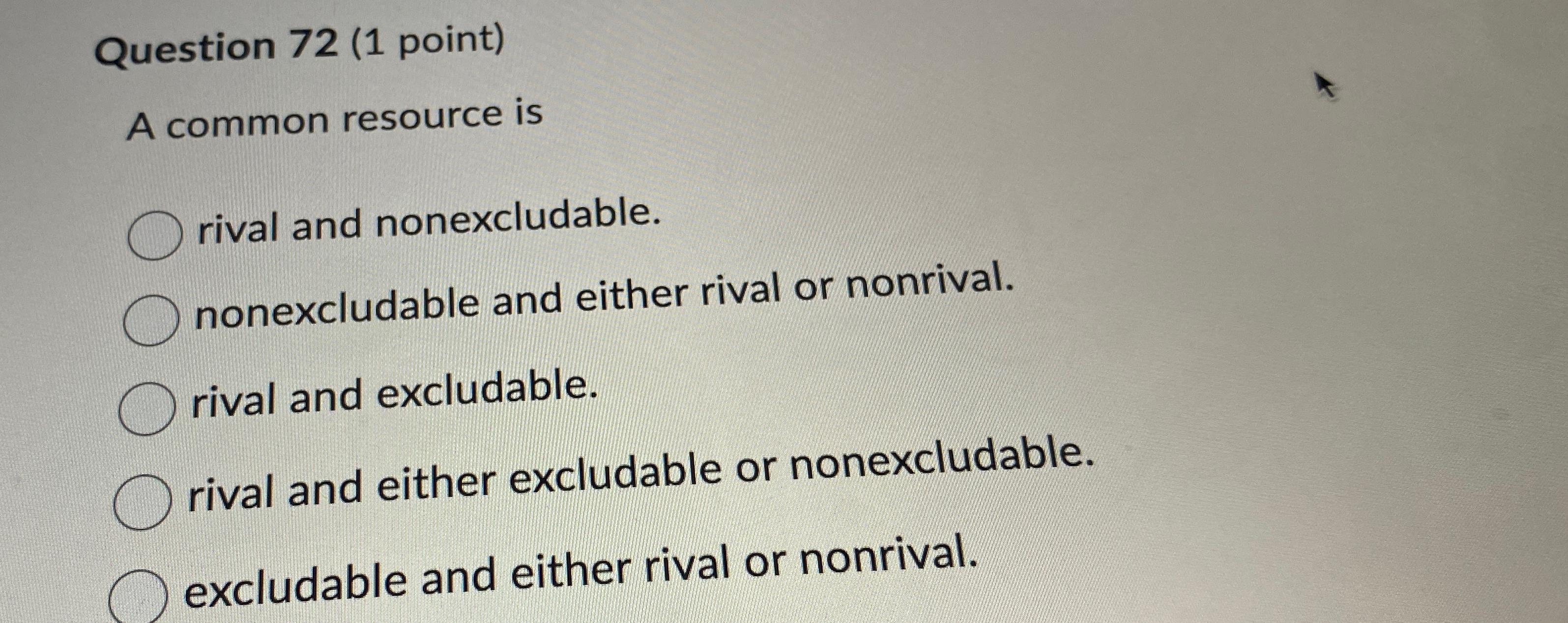 Solved Question 72 (1 ﻿point)A common resource isrival and | Chegg.com