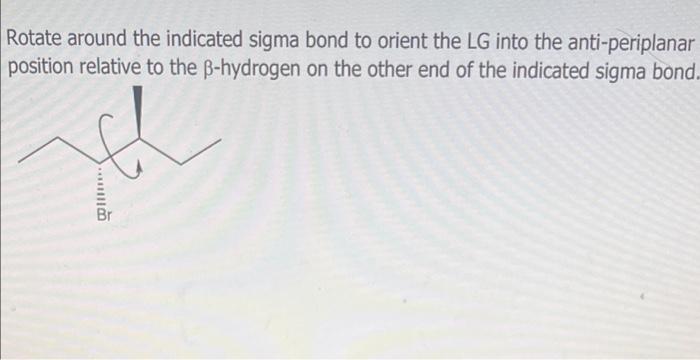 Solved Rotate around the indicated sigma bond to orient the | Chegg.com