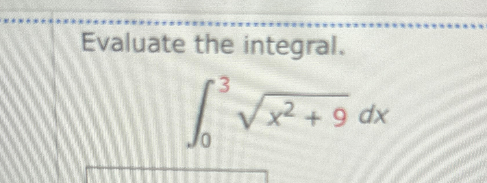 Solved Evaluate the integral.∫03x2+92dx | Chegg.com