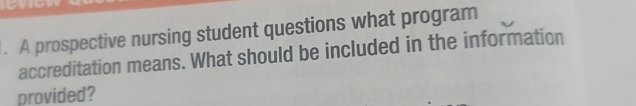 Solved A prospective nursing student questions what program | Chegg.com