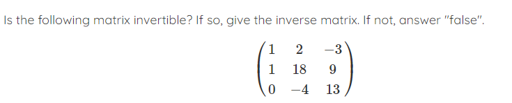 Solved Is the following matrix invertible? If so, ﻿give the | Chegg.com