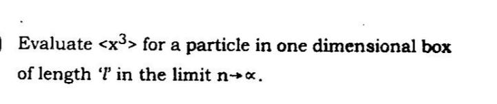 Solved Evaluate (:x3:) ﻿for a particle in one dimensional | Chegg.com