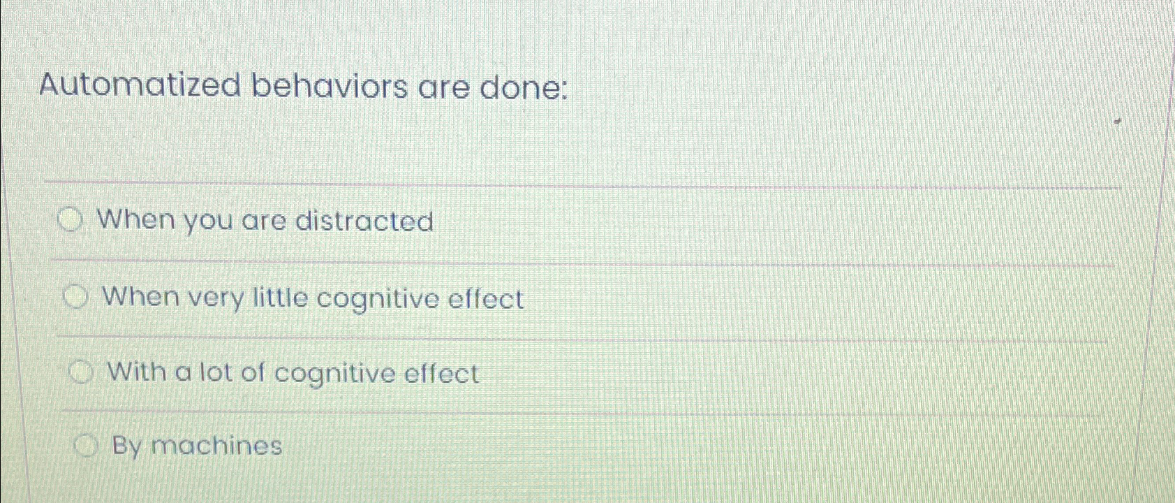 Solved Automatized behaviors are done:When you are | Chegg.com