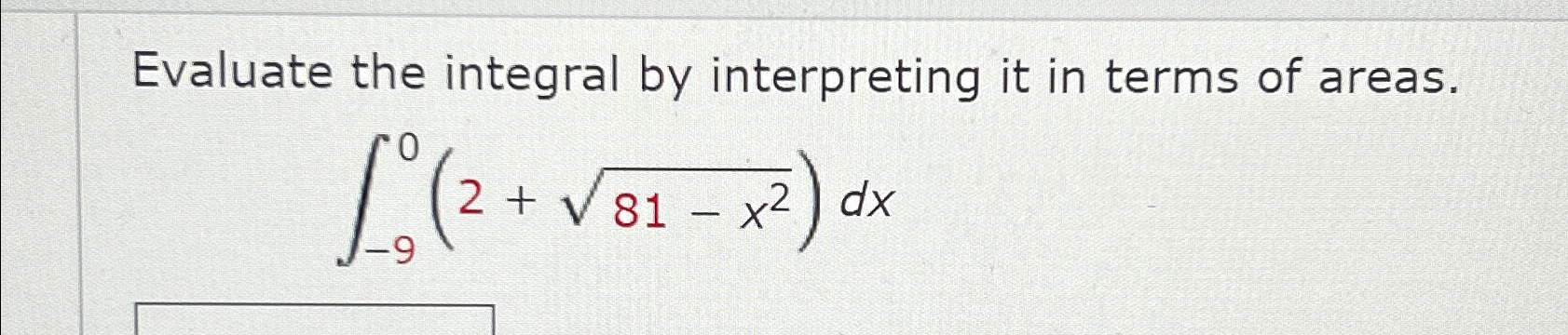 Solved Evaluate the integral by interpreting it in terms of | Chegg.com