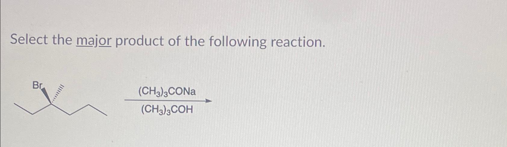 Solved Select the major product of the following reaction. | Chegg.com