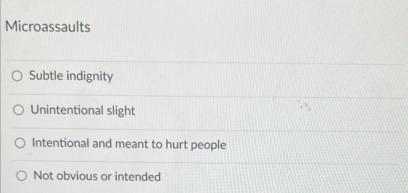 Solved MicroassaultsSubtle indignityUnintentional | Chegg.com