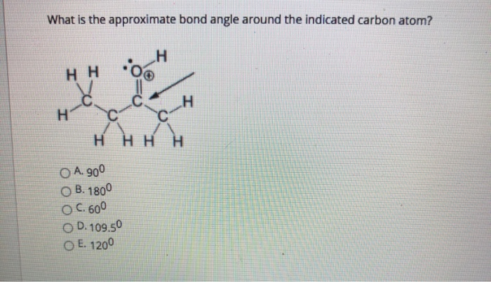 Solved What is the approximate bond angle around the | Chegg.com