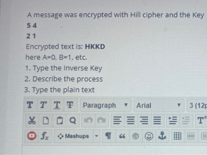 Solved A message was encrypted with Hill cipher and the Key | Chegg.com