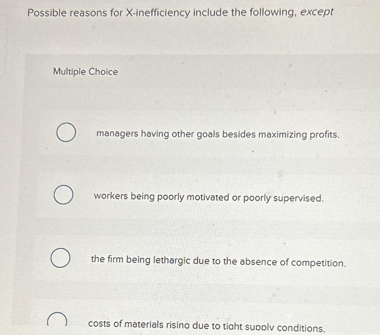 Solved Possible reasons for x-inefficiency include the | Chegg.com