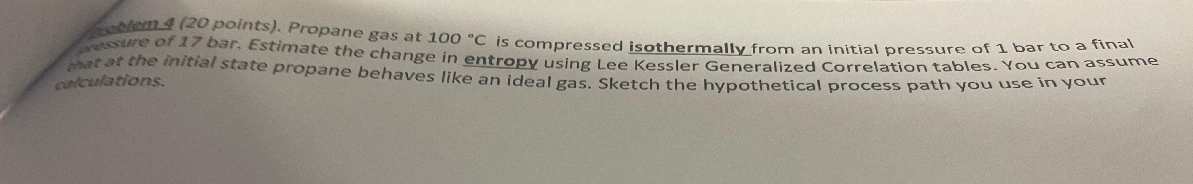 Solved (20 ﻿points). ﻿Propane gas at 100°C ﻿is compressed | Chegg.com