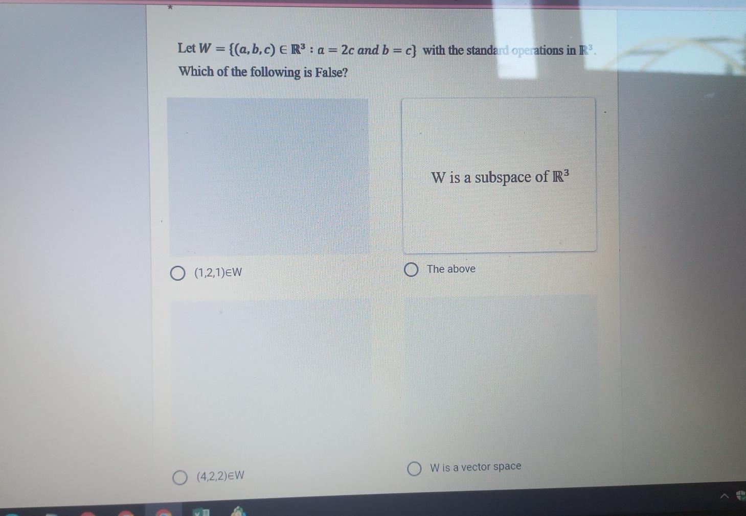 Solved Let W={(a,b,c)∈R3:a=2c and b=c} with the standard | Chegg.com