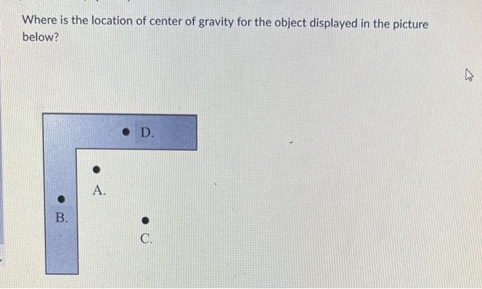 Solved Where is the location of center of gravity for the | Chegg.com