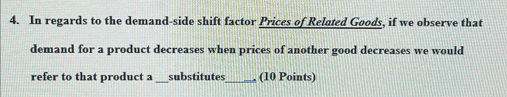 Solved In regards to the demand-side shift factor Prices of | Chegg.com