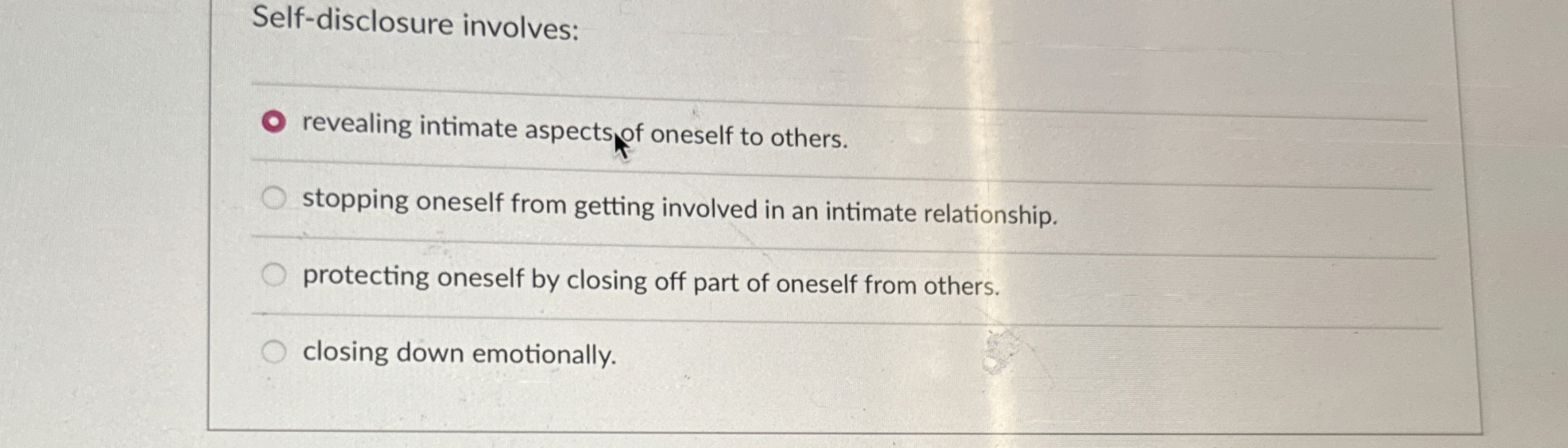Solved Self-disclosure involves:revealing intimate aspects | Chegg.com