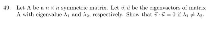 Solved 49. Let A be a n × n symmetric matrix. Let ⃗v, ⃗u be | Chegg.com