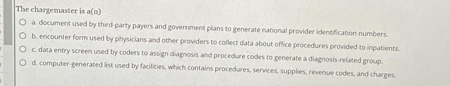 Solved The chargemaster is a(n)a. ﻿document used by | Chegg.com