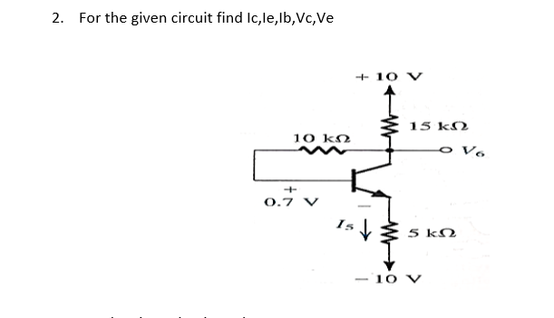 Solved For the given circuit find Ic,Ie,Ib,Vc,Ve | Chegg.com