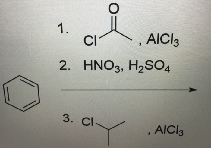 Solved 1. CI , AICI: 2. HNO3, H2SO4 3.cy CI ,AICI: | Chegg.com