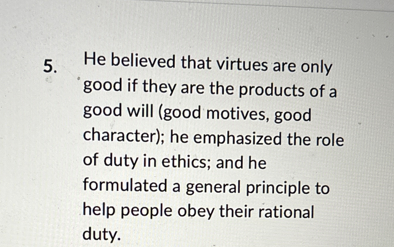 Solved He believed that virtues are only good if they are | Chegg.com