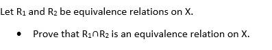 Solved -et R1 and R2 be equivalence relations on X. - Prove | Chegg.com
