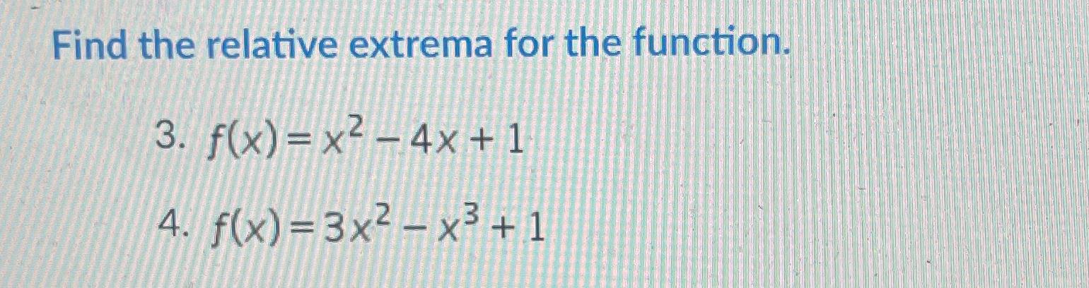Solved Find the relative extrema for the | Chegg.com