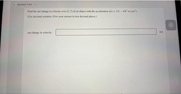 Solved Find the net change in velocity over [2,7] of an | Chegg.com