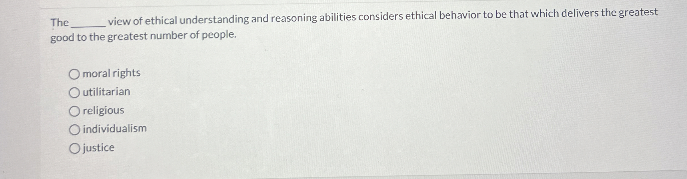 Solved Theview of ethical understanding and reasoning | Chegg.com