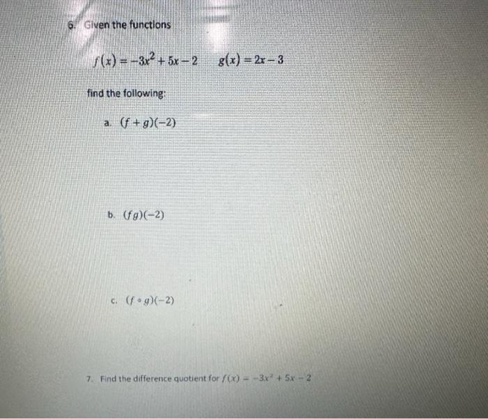 Solved 6. Given the functions f(x)=−3x2+5x−2g(x)=2x−3 find | Chegg.com