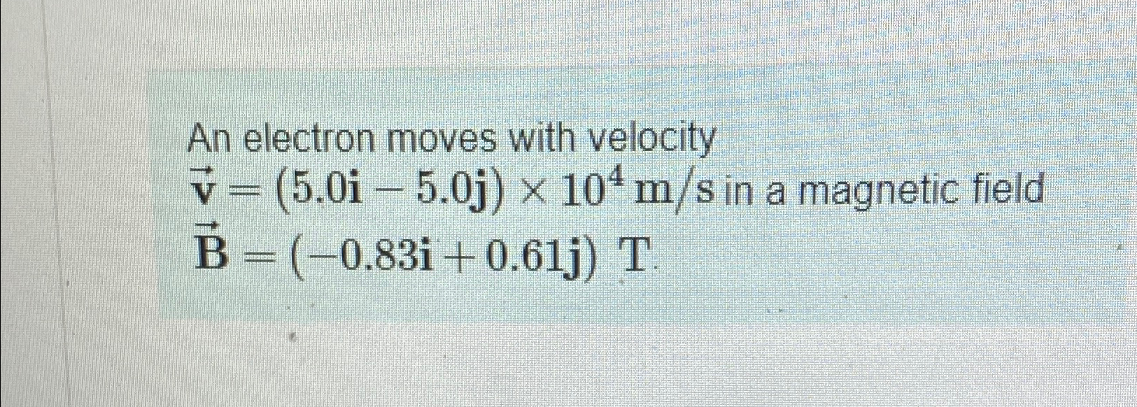 Solved An electron moves with velocity | Chegg.com