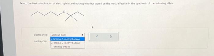 Solved Select the best combination of electrophile and | Chegg.com