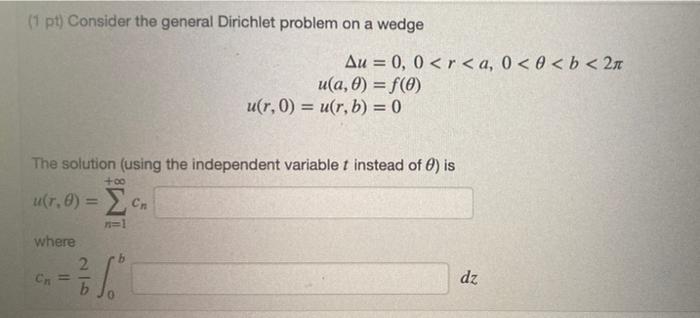 Solved (1 pt) Consider the general Dirichlet problem on a | Chegg.com Solved (1 pt) Consider the general Dirichlet problem on a | Chegg.com