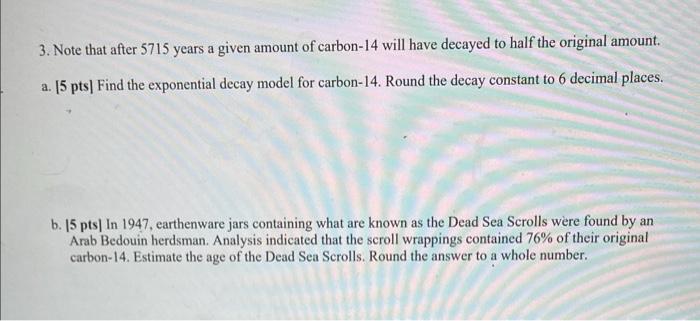 Solved 3. Note that after 5715 years a given amount of | Chegg.com