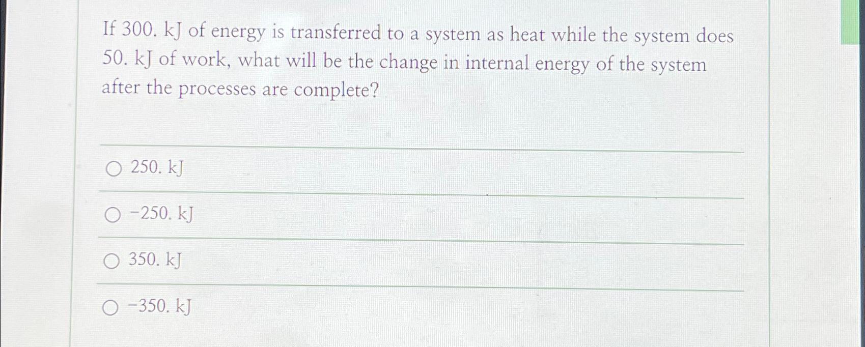 Solved If 300.kJ ﻿of energy is transferred to a system as | Chegg.com