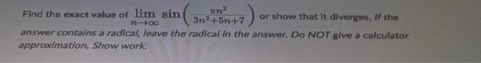 Solved Find the exact value of limn→∞sin(3n2+5n+7πn2) or | Chegg.com