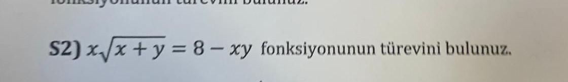 Solved S2) xx+y2=8-xy ﻿fonksiyonunun türevini bulunuz. | Chegg.com