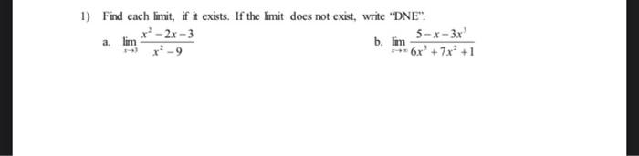 Solved 1) Find each limit, if it exists. If the limit does | Chegg.com