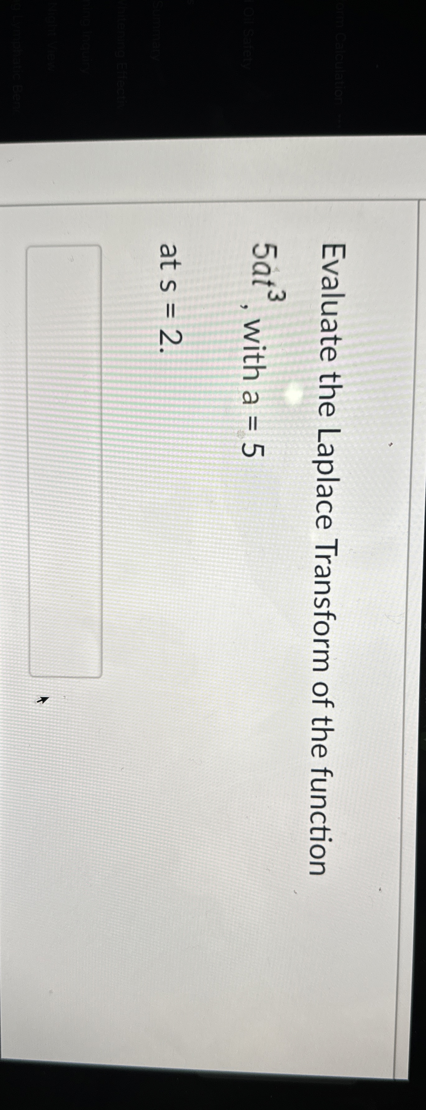 Solved Evaluate the Laplace Transform of the function 5at3, | Chegg.com