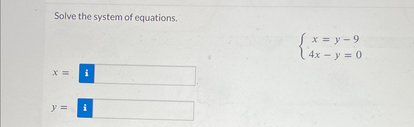 Solved Solve the system of equations.x=y-94x-y=0x=y= | Chegg.com