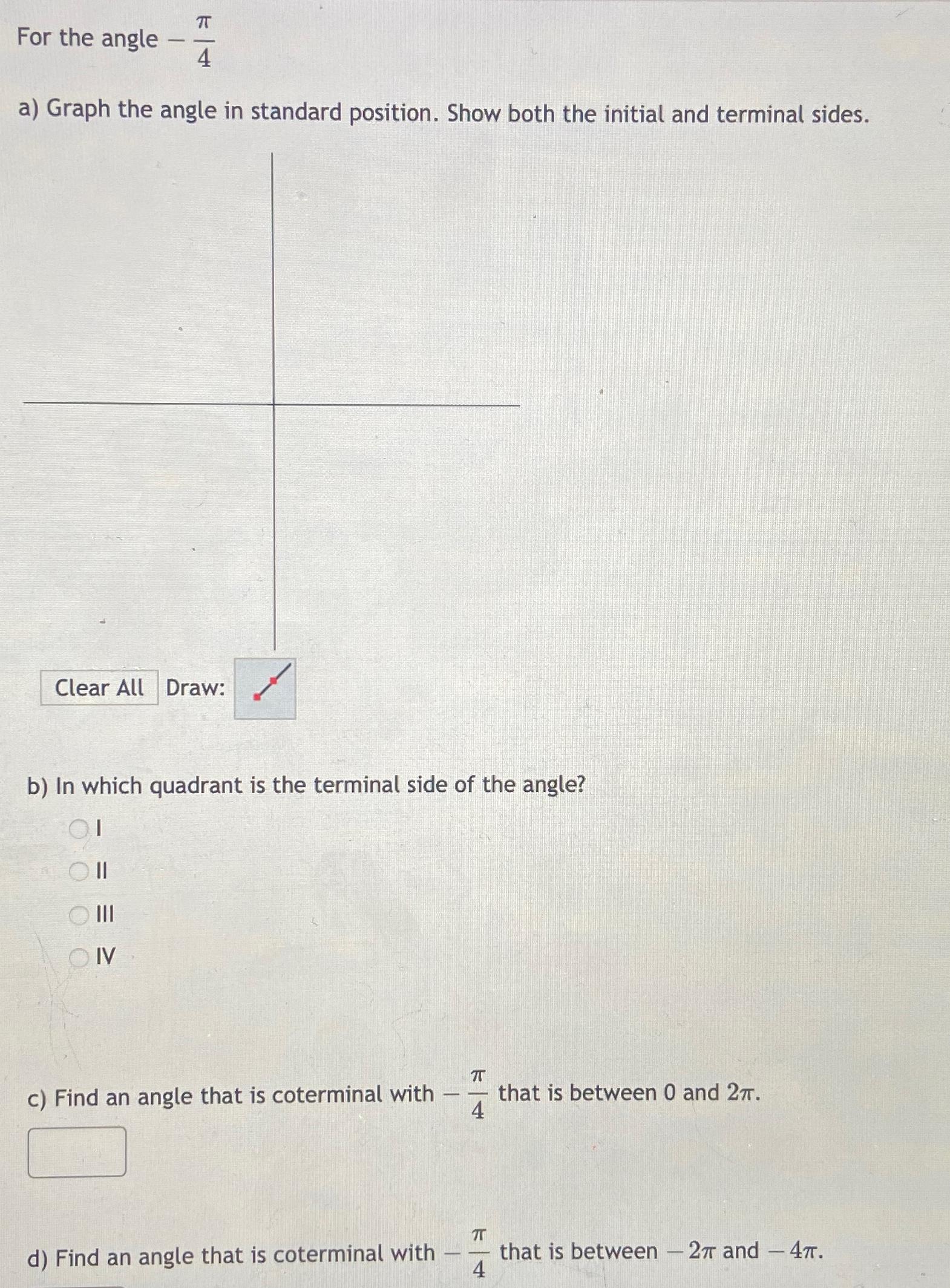 Solved For the angle -π4a) ﻿Graph the angle in standard | Chegg.com
